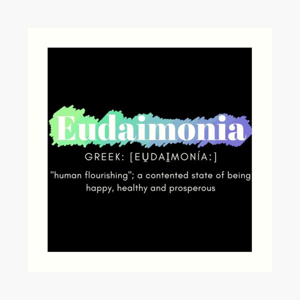 Eudaimonia Art Prints | Redbubble