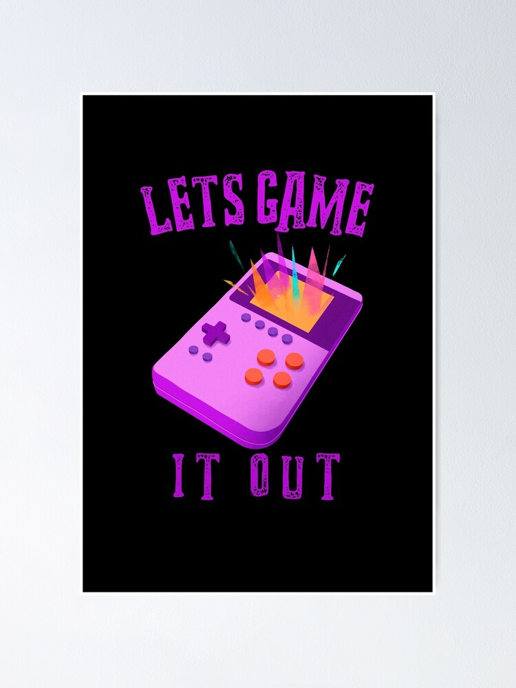 "Lets Game It Out - Video Games Sayings ( I Love Games )" Poster for ...