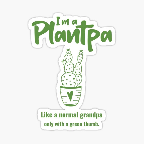 "Plantpa Like A Normal Grandpa With A Green Thumb" Sticker by raicoor ...