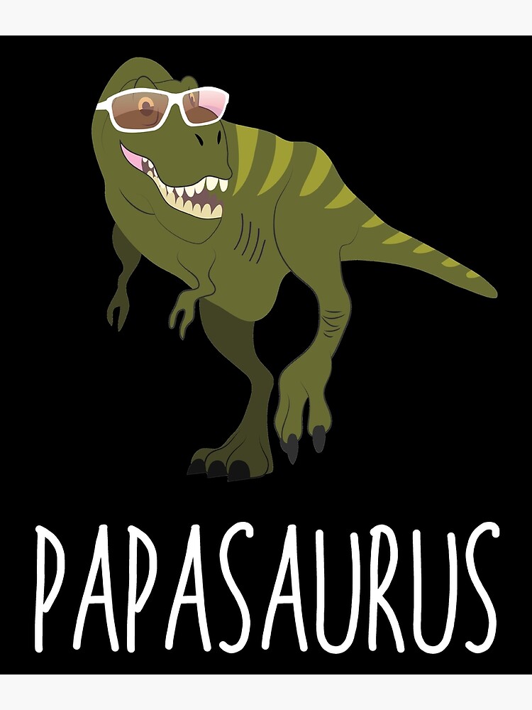 "Papasaurus Papa Dinosaur - Father Dino Dad - Gentlemen" Photographic ...
