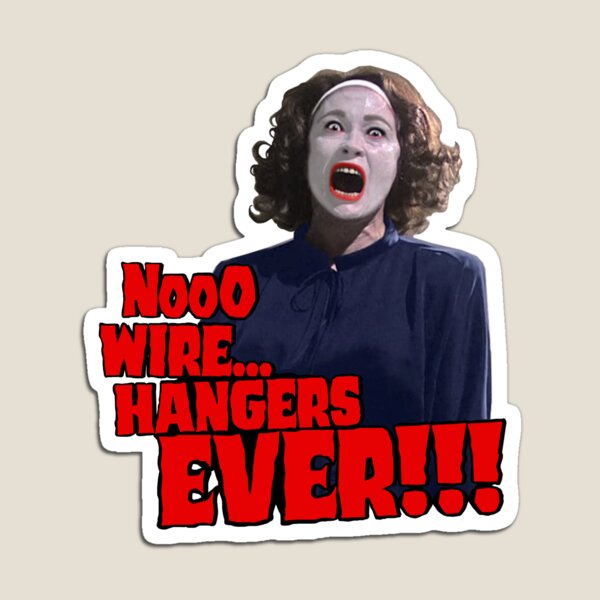 "Nooo Wire Hangers.. EVER!!! Vintage Mommie Dearest quote print" Magnet ...