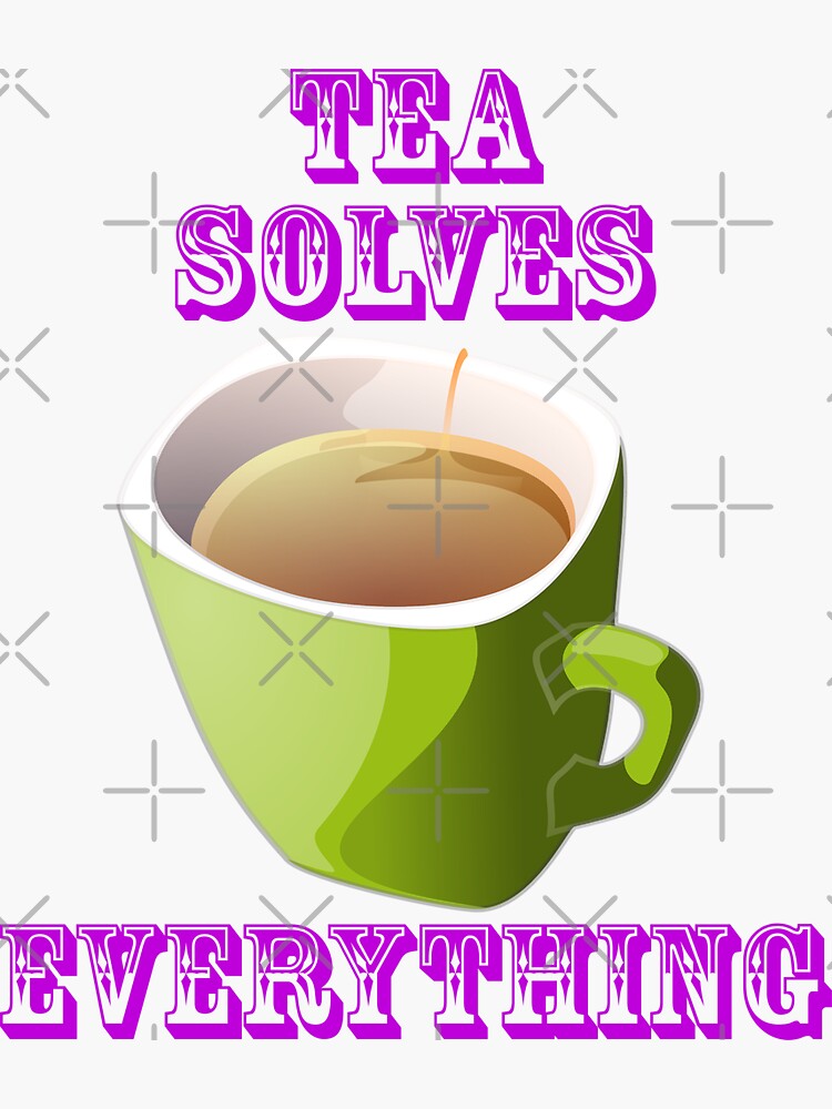 "Tea Solves Everything" Sticker for Sale by Uvogin2099 | Redbubble