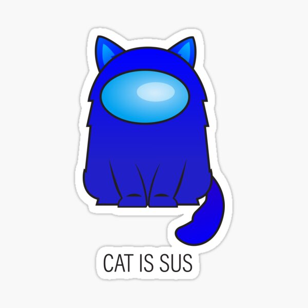 "CAT IS SUS" Sticker by UniaxStudio | Redbubble