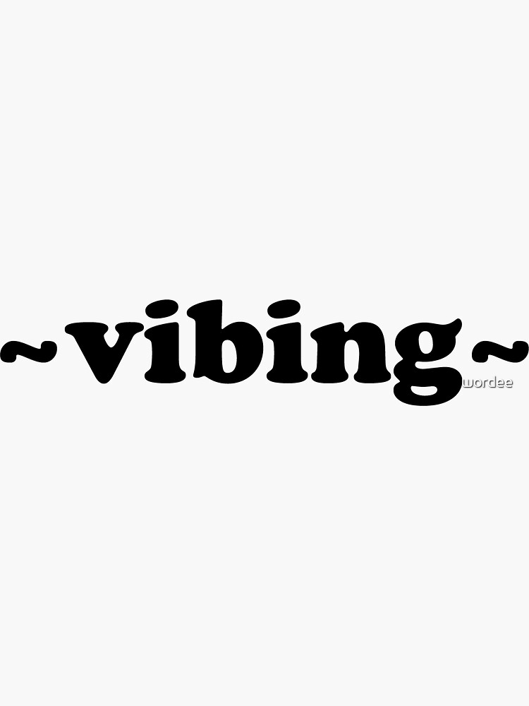 "~vibing~" Sticker for Sale by wordee | Redbubble