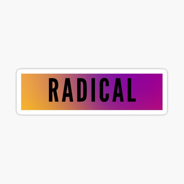 "radical ! radical mugs and tees and radical you !!!" Sticker for Sale ...