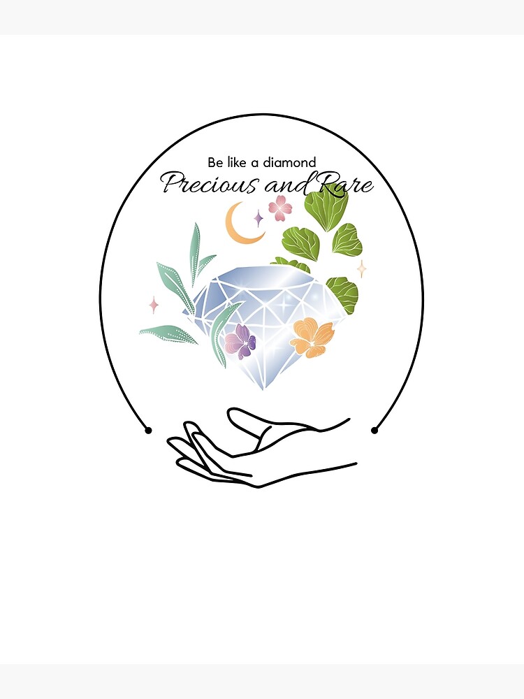 "Be like a diamond precious and rare" Poster by Mudlon | Redbubble
