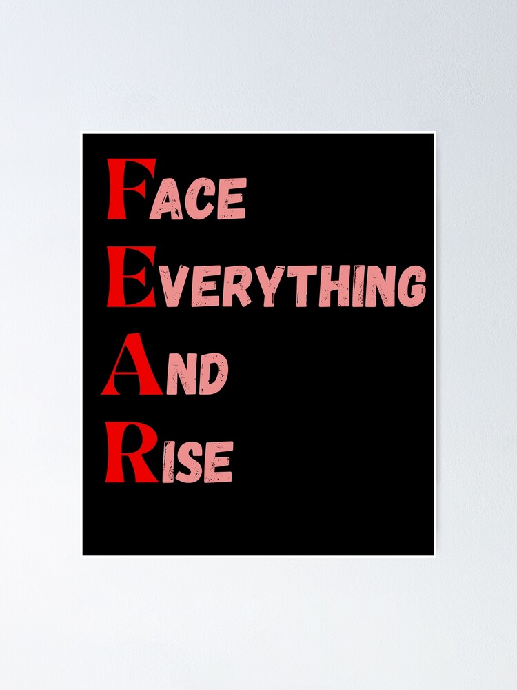 "Fear Acronym - Face Everything and Rise" Poster for Sale by hatemnoubi ...