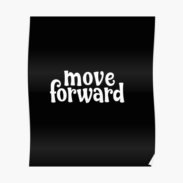 "Move Forward, Inspirational/Motivational Design" Poster for Sale by ...