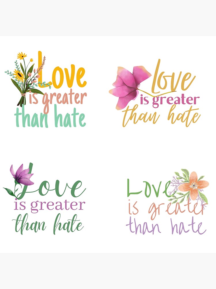 "Love is Greater Than Hate Flower Sticker Pack" Poster by SweetAndSpice | Redbubble