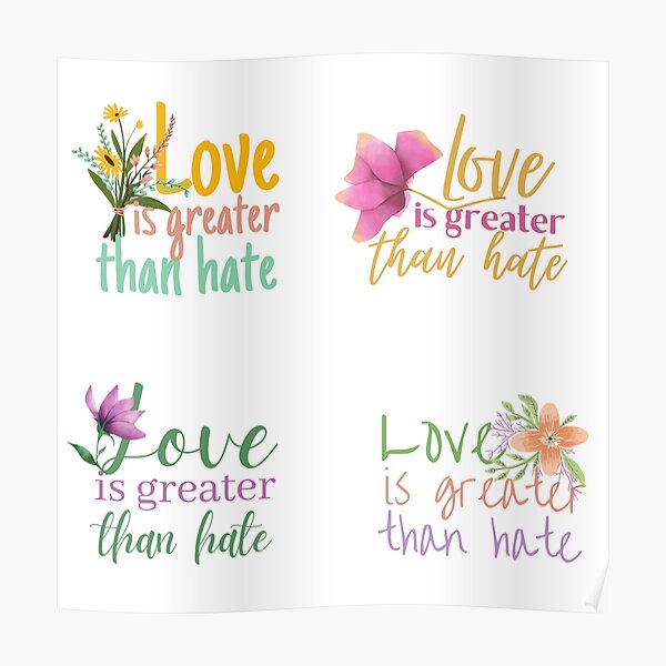 "Love is Greater Than Hate Flower Sticker Pack" Poster by SweetAndSpice | Redbubble