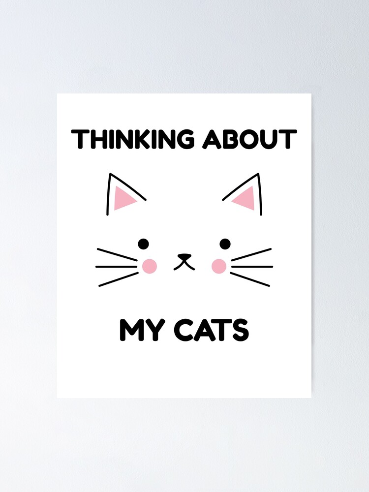 "Thinking of my cats - Cute cat face" Poster by FavoriteAnimal | Redbubble