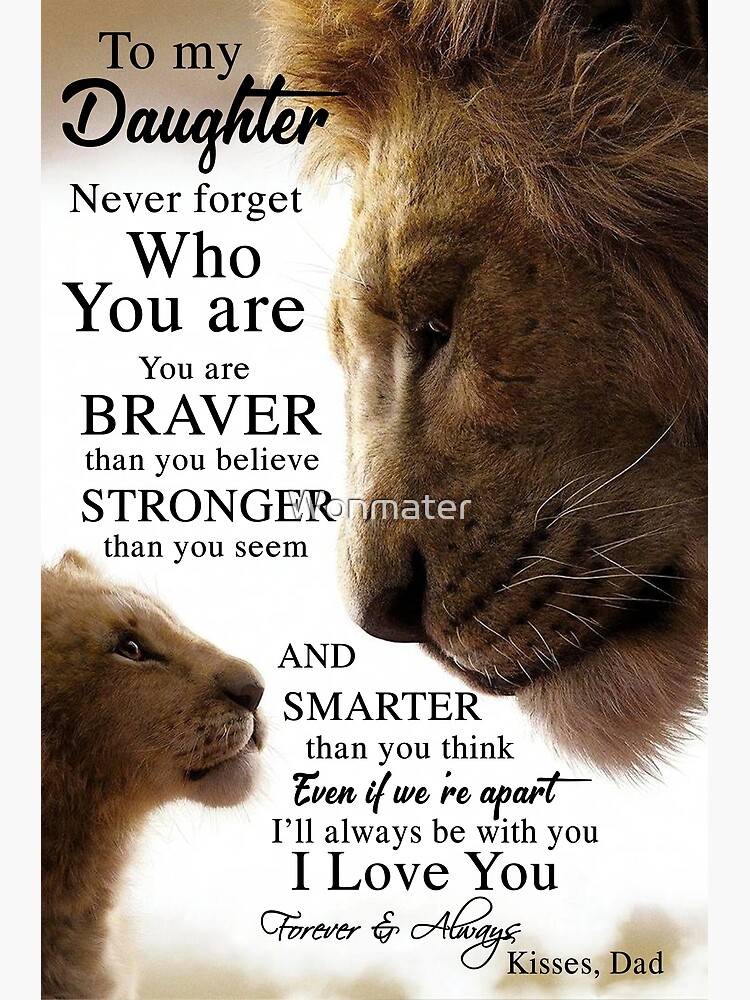 "To My Daughter Never Forget Who You Are, From Dad" Poster for Sale by ...