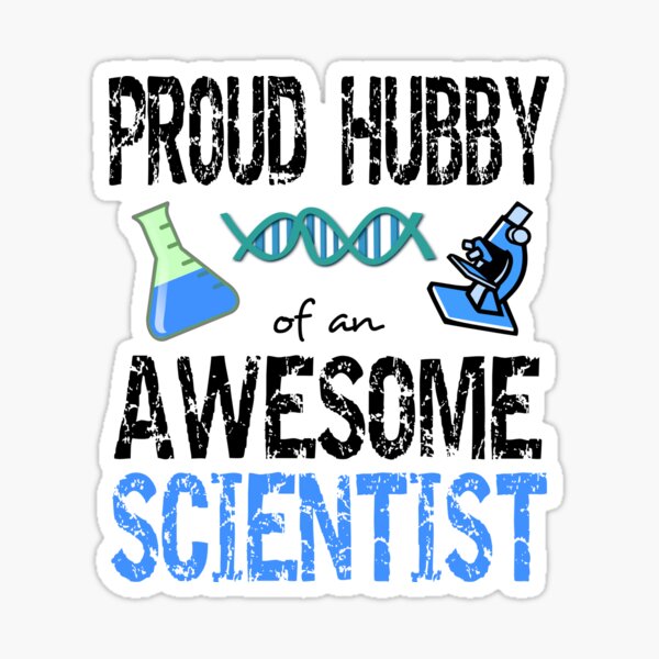 "Proud hubby of an awesome scientist" Sticker by CraftsforKai | Redbubble
