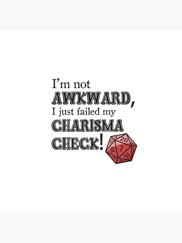 "I'm Not Awkward, I just Failed My Charisma Check DnD Dungeons and ...