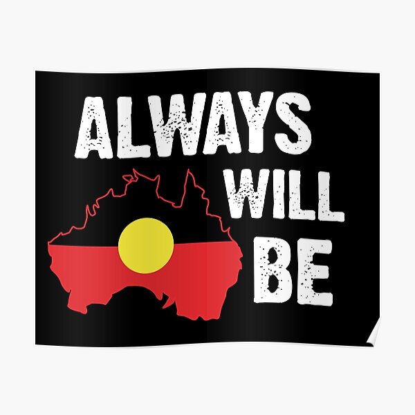 "Always was Always Will Be Aboriginal Land" Poster for Sale by ...