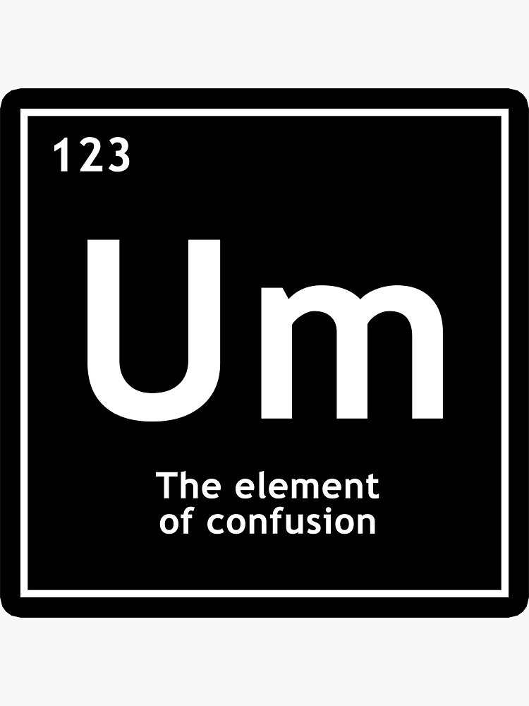 "Um Element Of Confusion Funny Chemistry Pun Cute Chemist Quote ...