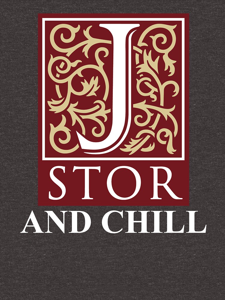 "Jstor and Chill" T-shirt for Sale by Piemanthe3rd | Redbubble | jstor ...