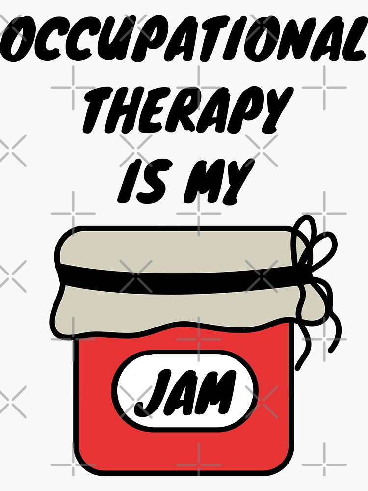 "Occupational Therapy Is My Jam" Sticker for Sale by momsnpops | Redbubble