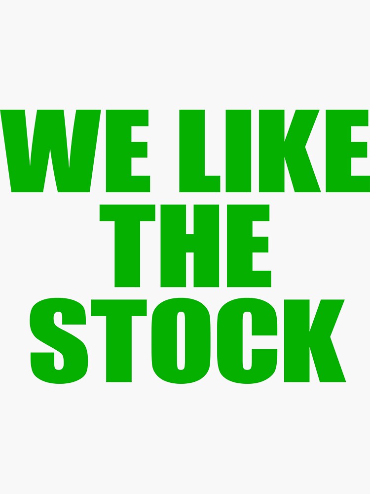 "We like the stock" Sticker for Sale by Aura-E | Redbubble