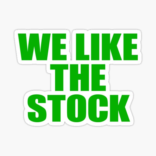 "We like the stock" Sticker for Sale by Aura-E | Redbubble