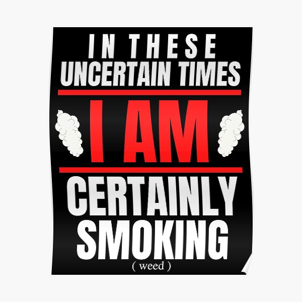 "CERTAINLY SMOKING (weed)! {white ink}" Poster for Sale by nthdoctor ...