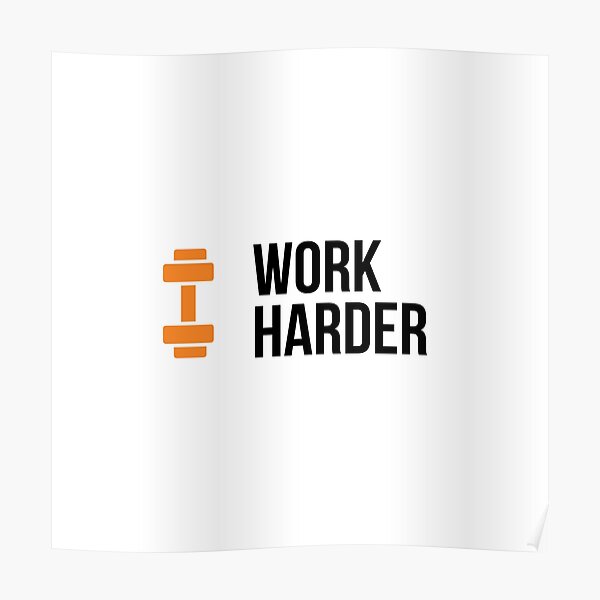 "Work harder" Poster for Sale by Eu9ene | Redbubble