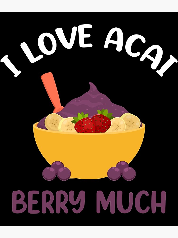 "Berry Much Pun Healthy Brazilian Smoothie Acai Bowl product" Poster by ...