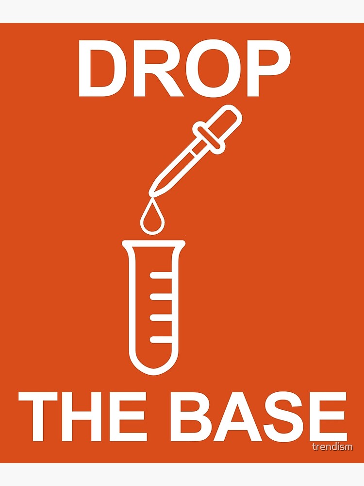 "Drop the base" Poster for Sale by trendism | Redbubble