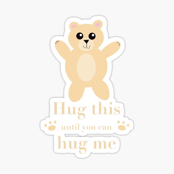"Hug this until you can hug me" Sticker for Sale by ToriaScarlett ...