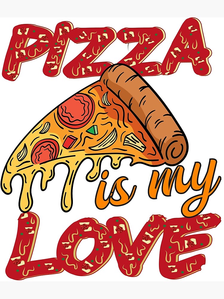 Póster « La pizza es mi amor La pizza es mi todo La pizza es mi San ...