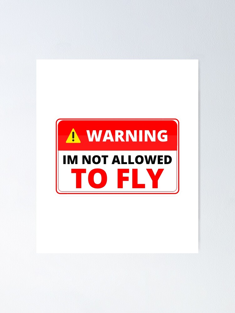 "Warning Im Not Allowed To Fly (Red) - Funny" Poster by 220designs ...