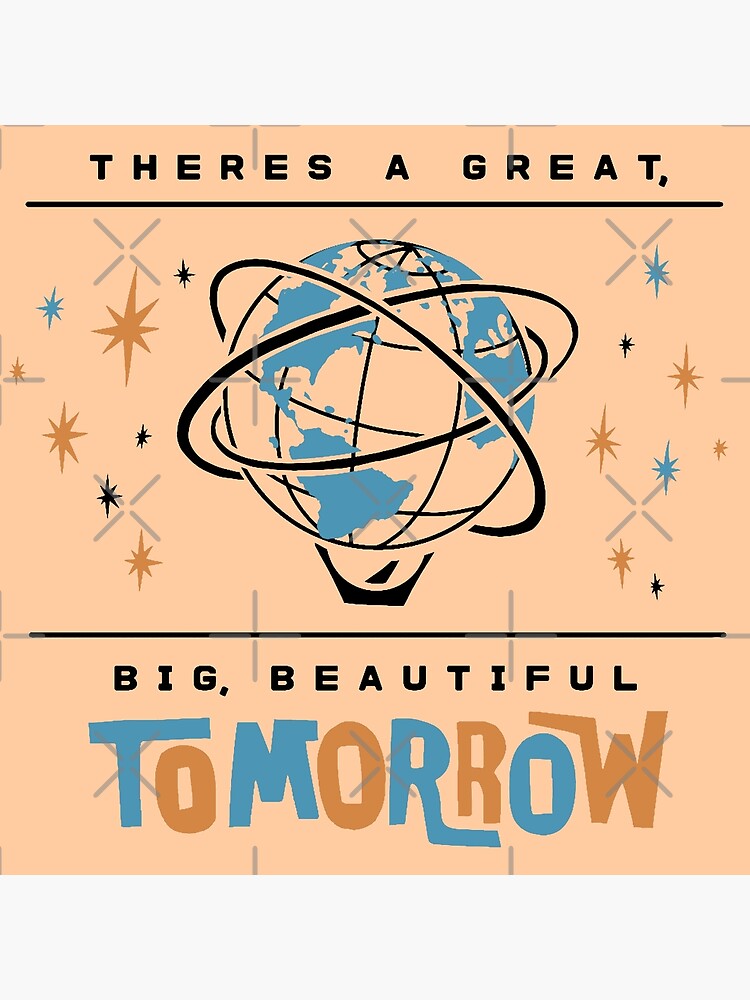 "Great, Big, Beautiful Tomorrow " Poster for Sale by ClemCatCreation ...