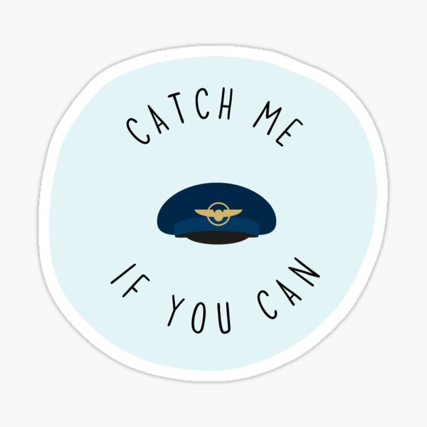 "Catch Me If You Can" Sticker for Sale by inspiredtiger | Redbubble