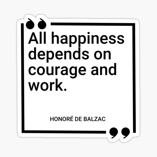 Sticker « Honoré de Balzac - Tout bonheur dépend du courage et du ...