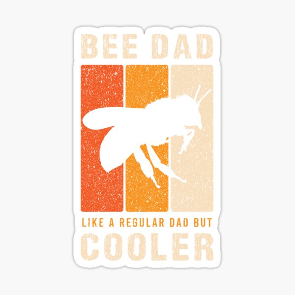 "Bee Dad Like A Regular Dad But Cooler Honeybee Top Queen Bee Stingless ...