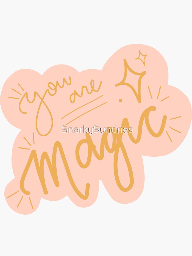 "you are magic" Sticker for Sale by SnarkySundries | Redbubble