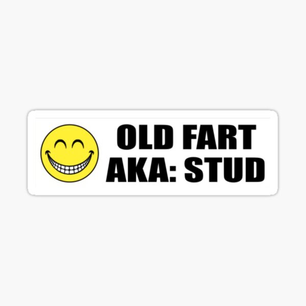 "Old Fart: AKA Stud sticker" Sticker for Sale by bumpa-stickaas | Redbubble