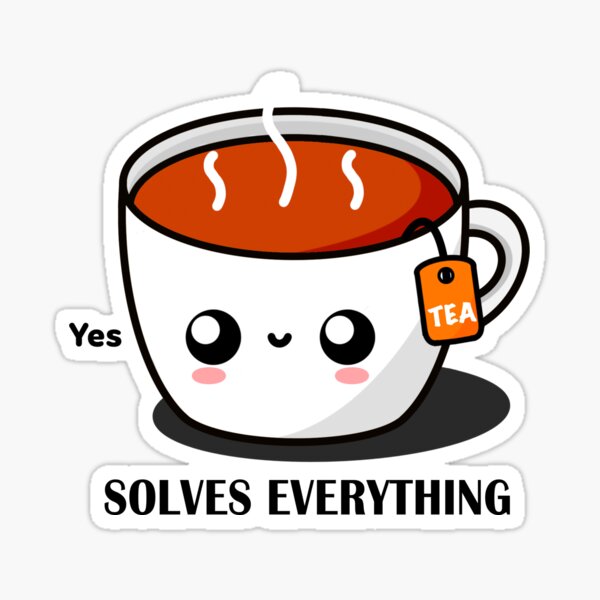 "Tea Solves Everything || Cute Cartoon Hot Cup of Tea " Sticker for ...