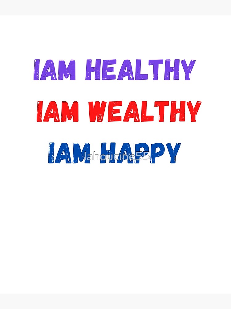 "iam healthy iam wealthy iam happy" Poster for Sale by lahoucine55 ...