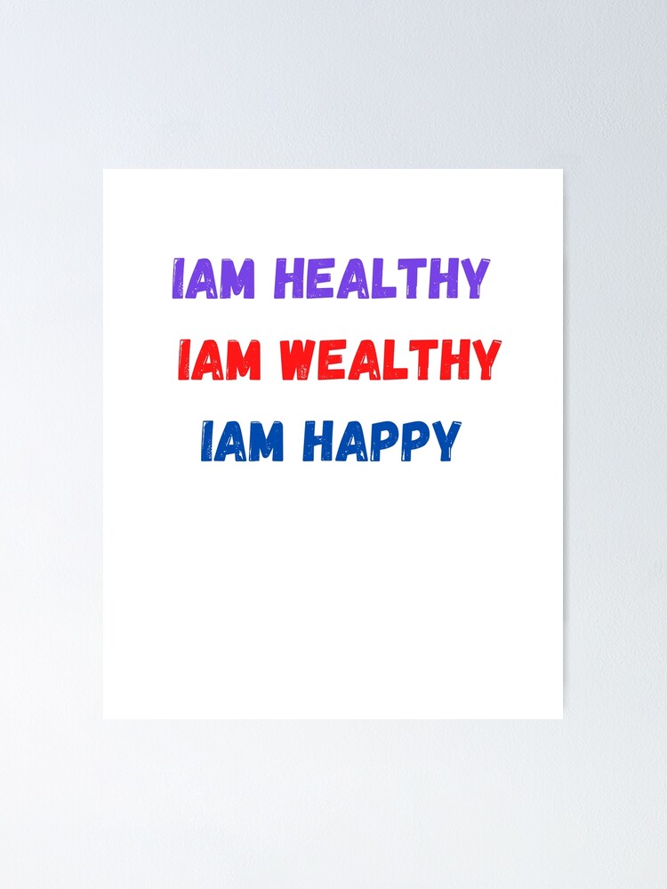 "iam healthy iam wealthy iam happy" Poster for Sale by lahoucine55 ...