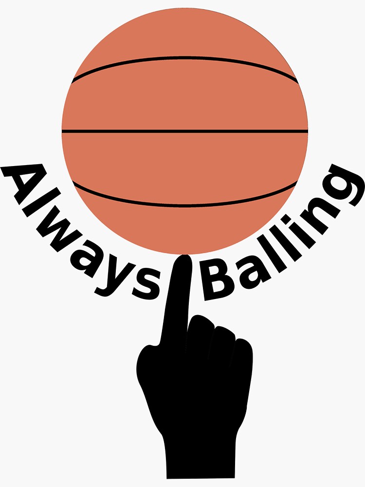 "always balling" Sticker for Sale by jshek8188 | Redbubble