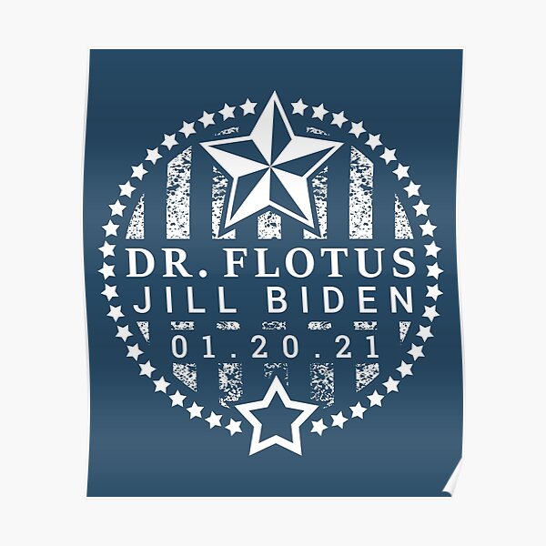 "Dr Flotus Jill Biden First Lady Design 4" Poster by 2891Design | Redbubble