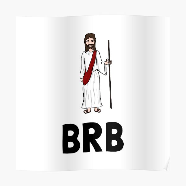 "Jesus BRB" Poster for Sale by TheBestStore | Redbubble