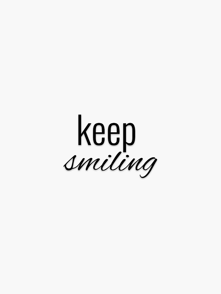 "keep smiling sticker" Sticker by marosparo | Redbubble