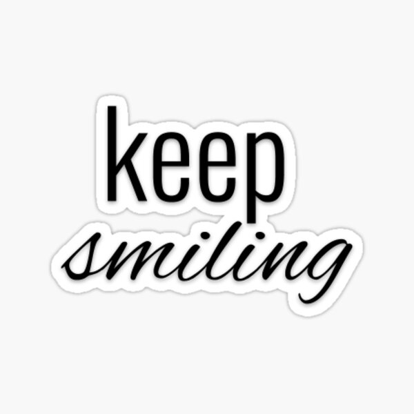 "keep smiling sticker" Sticker by marosparo | Redbubble