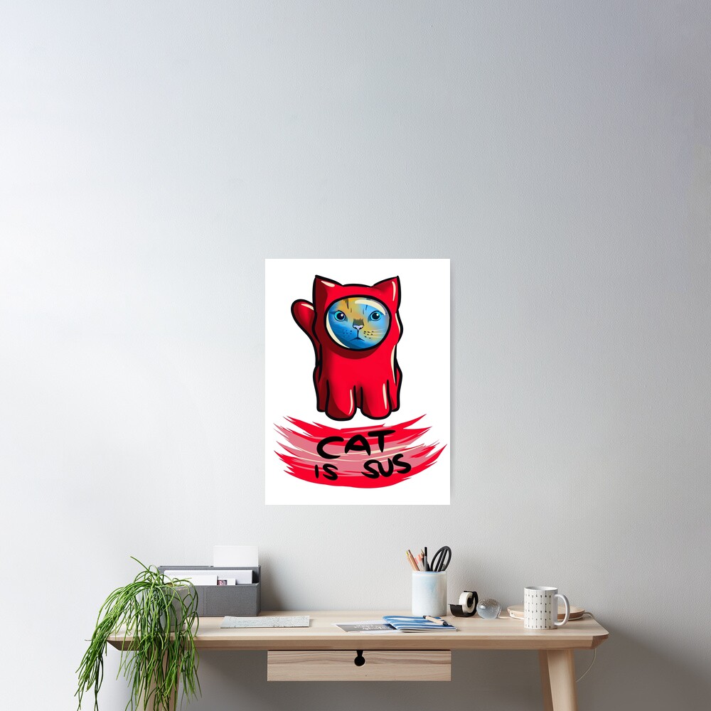 "cat is sus - impostor - red is sus" Poster by razual | Redbubble