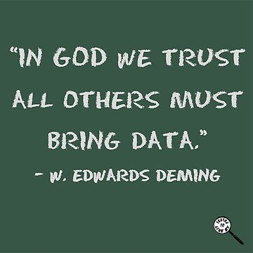 "In God we trust, all others must bring data" Poster for Sale by ...