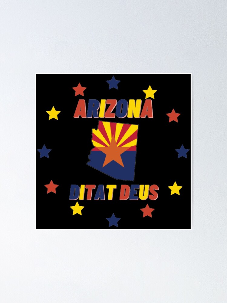 "Arizona Ditat Deus State Motto Flag Map Star Design" Poster for Sale ...