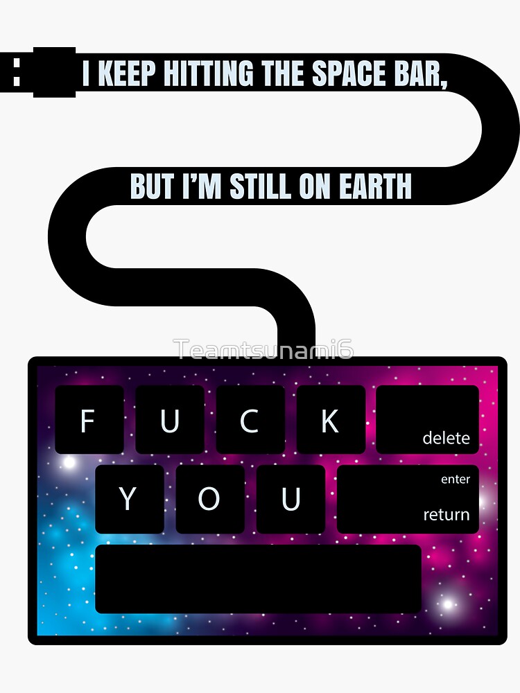 "Keep Hitting The Space Bar" Sticker for Sale by Teamtsunami6 | Redbubble