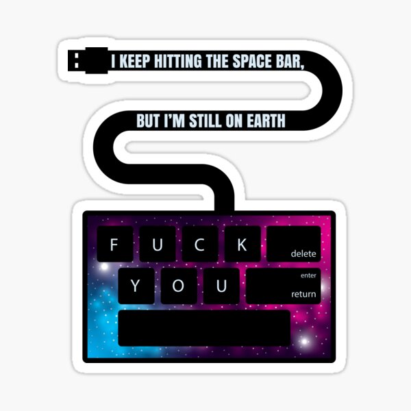 "Keep Hitting The Space Bar" Sticker for Sale by Teamtsunami6 | Redbubble